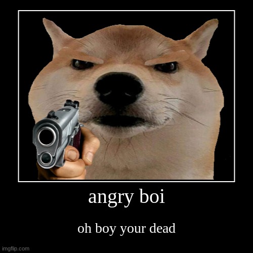 angry boi - Imgflip