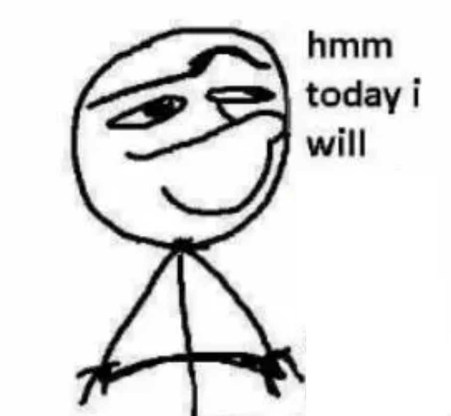 Hmm Today I Will Blank Template Imgflip