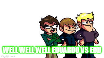 well well well meme eduardo vs edd - Imgflip