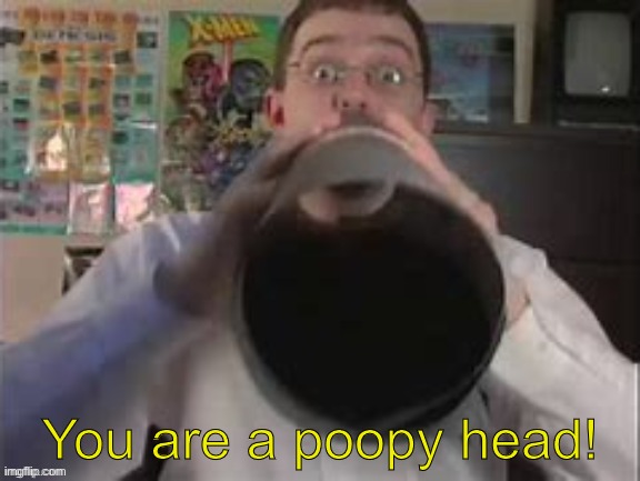 you are a poopy head - Imgflip