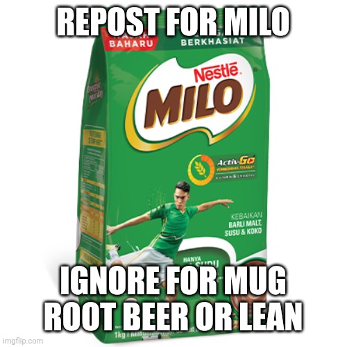 i've gone malaysian mode (milo is popular in malaysia) - Imgflip