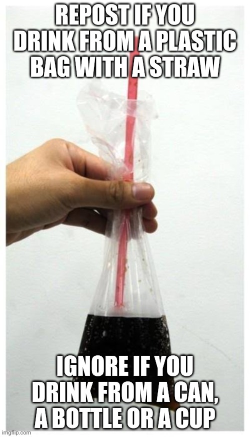 i used to drink milo from a bag with a straw - Imgflip