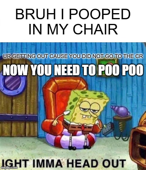 when you poo - Imgflip