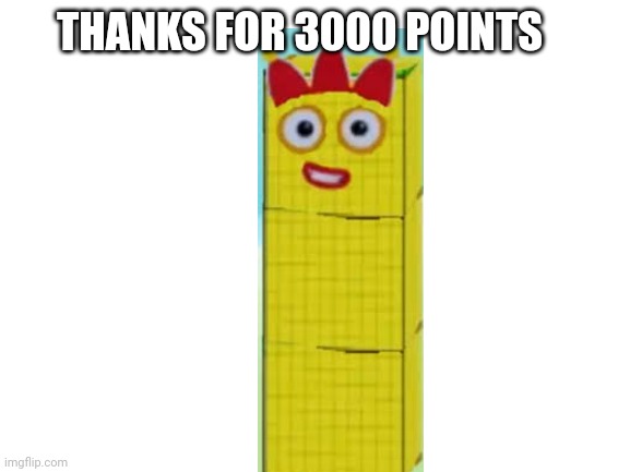Yay! Thanks for 3000 points - Imgflip