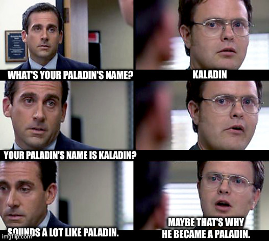 Paladin: a paragon of chivalry or a heroic champion... - Imgflip