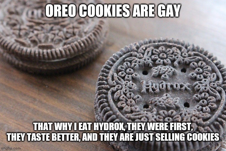 First you make M&M's trans, now you take away Oreo's - Imgflip