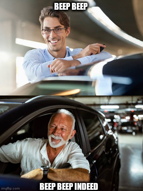 Beep Beep Young Man Man! - Imgflip