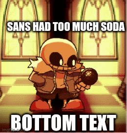 Sans has too much soda at da party - Imgflip