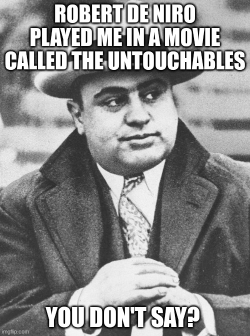 Al Capone You Don't Say - Imgflip