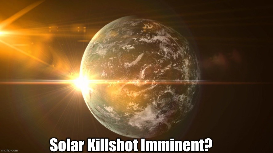 Solar Killshot Imminent? (Video and Photos) | Alternative | Before It's ...