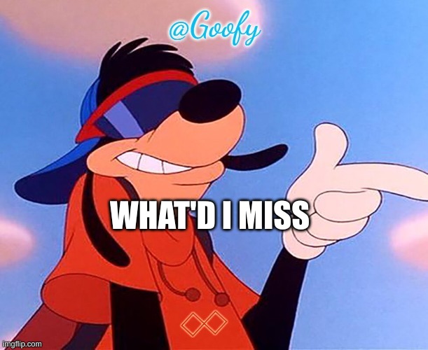 -Goofy- announcement template (thanks bubonic plague) - Imgflip