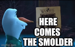 Olaf Presents Here Comes The Smolder - Imgflip