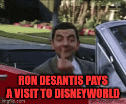 Desantis Visits Disneyworld - Imgflip