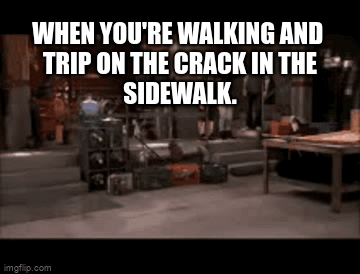 When you trip on the sidewalk - Imgflip