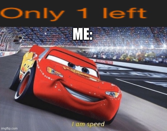 When there is only one left - Imgflip