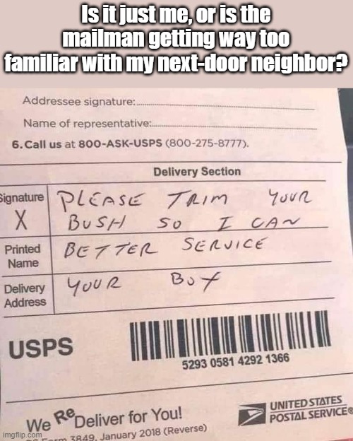 Is the mailman getting a little bit too familiar? - Imgflip