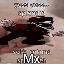 Mm yes MX - Imgflip