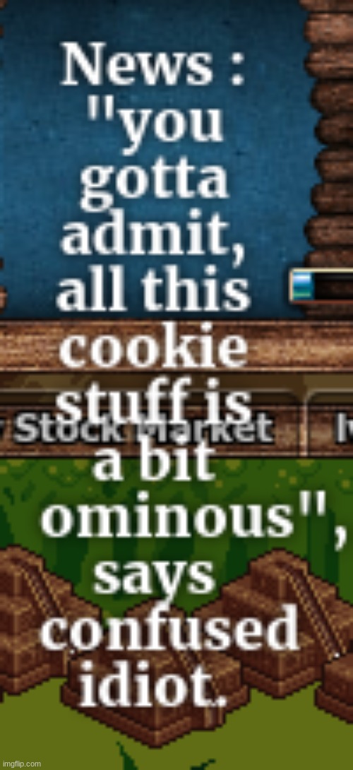 since when was i in cookie clicker - Imgflip