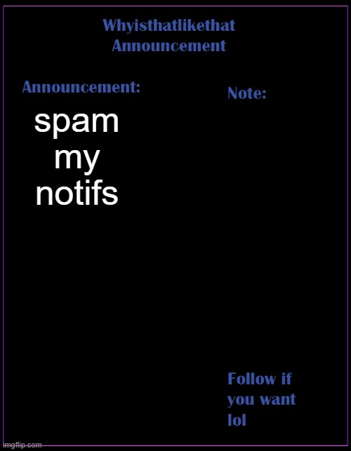 spam my notifs - Imgflip