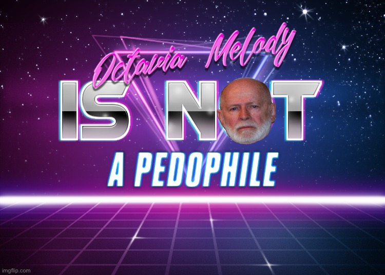Octavia_Melody is not a pedophile IG version Blank Template - Imgflip