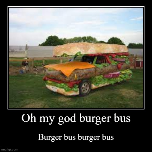 Burger bus - Imgflip