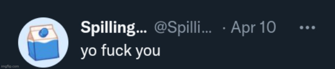 spilling milk being a meany - Imgflip