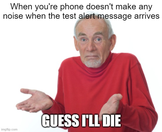 Guess I'll die - Imgflip