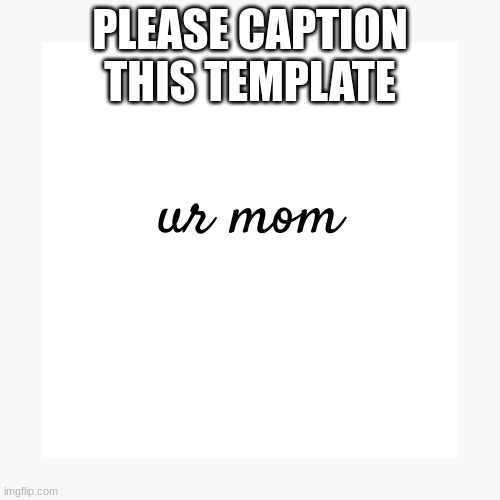 Image Tagged In Ur Mom Imgflip