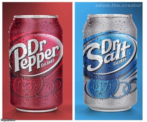 Dr Pepper vs Dr Salt - Imgflip