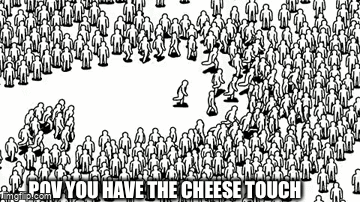 Cheese touch - Imgflip