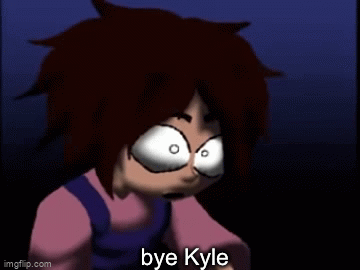 bye Kyle - Imgflip