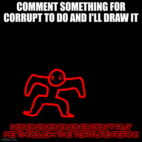 torture him. nothing too explicit - Imgflip