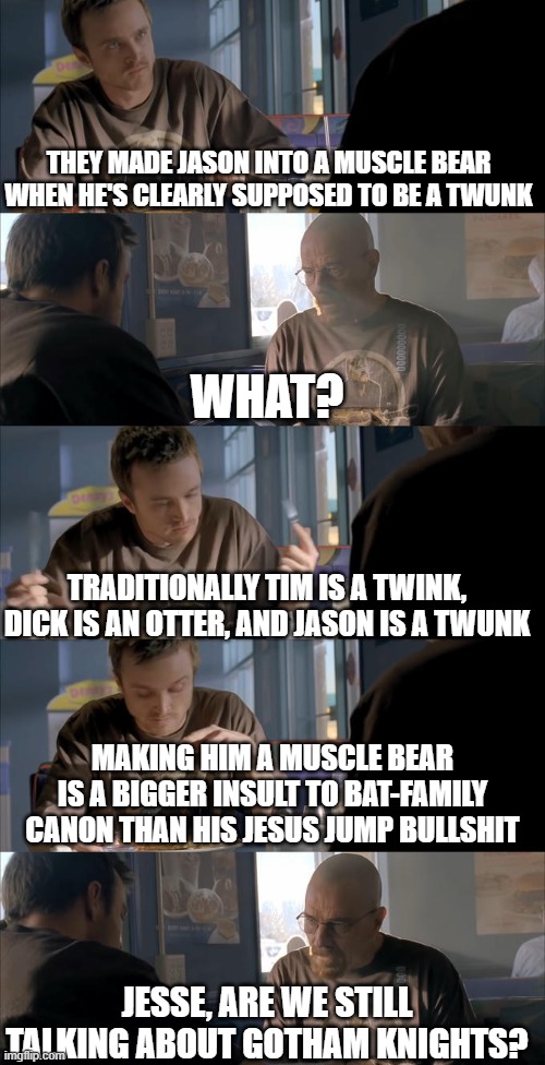 Jesse WTF are you talking about? - Imgflip