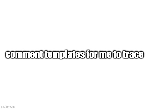 Blank White Template - Imgflip