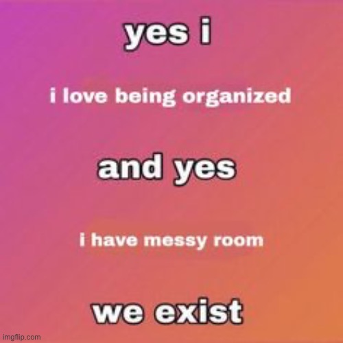 not really messy but where does everything go - Imgflip