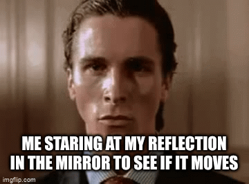 it better not move when i'm not moving - Imgflip