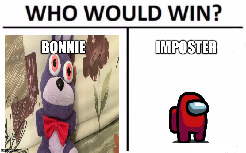 IMPOSTER VS BONNIE - Imgflip