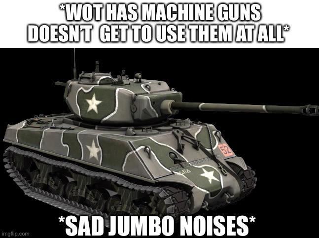 M4A3E2 76(W) - Imgflip