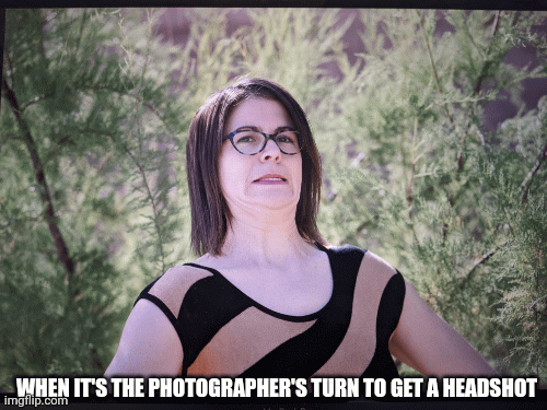 When it's the photographer's turn to get a headshot ? - Imgflip