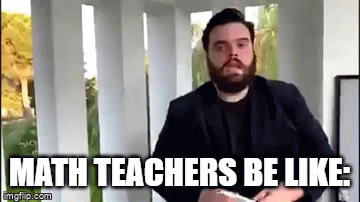 Math teaches why? - Imgflip