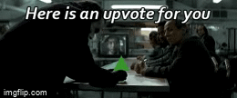 here is an upvote for you - Imgflip