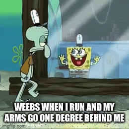 In this meme, Spongebob represents the weeb. - Imgflip
