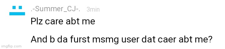 bro really wants me to care about him, what do you think who i am? i'm ...