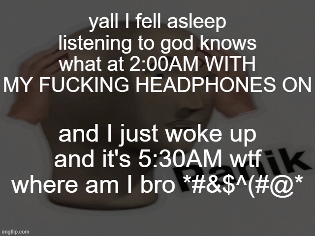 my ears are bleeding and I can't br ea t he= e - Imgflip