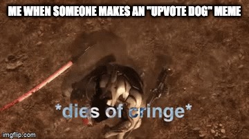 *dies of cringe* - Imgflip