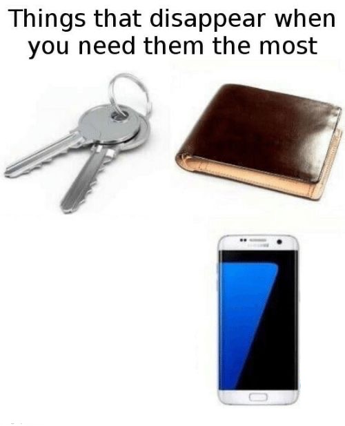 Things That Disappear When You Need Them Most Blank Template Imgflip