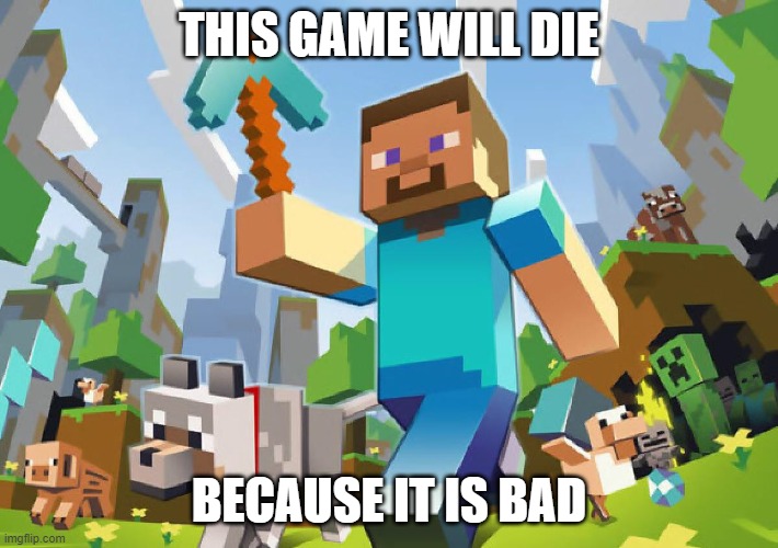Minecraft will perish! - Imgflip