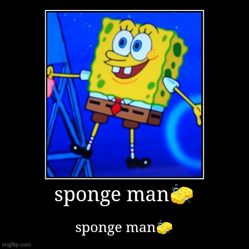 sponge man? - Imgflip