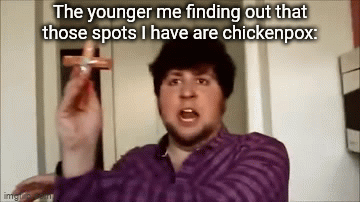 Oh no, chickenpox - Imgflip