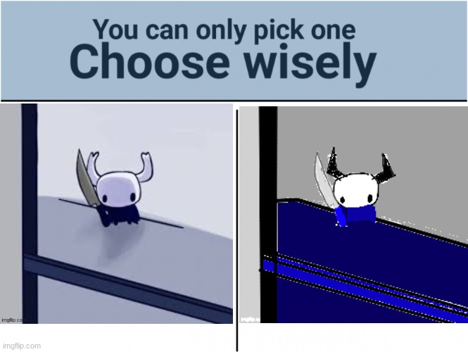 you can pick only one choose wisely - Imgflip